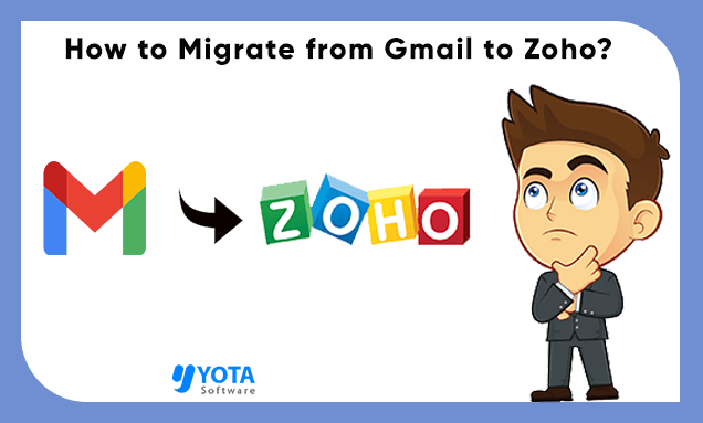 How to Migrate from Gmail to Zoho Mail? - 2 Best Methods