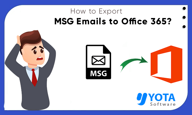 Import MSG Files to Office 365 with All Properties : Here's How?