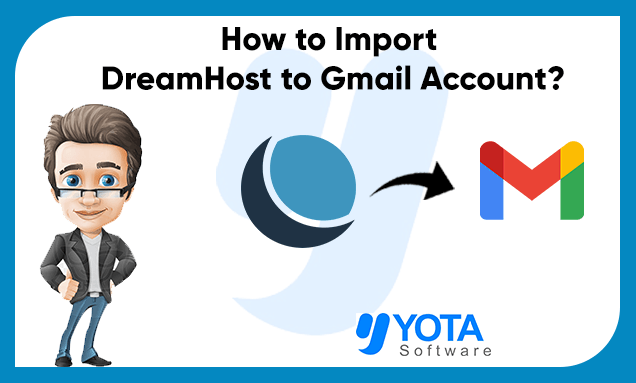 Migrate DreamHost Email to Gmail Account - Direct Way 2024