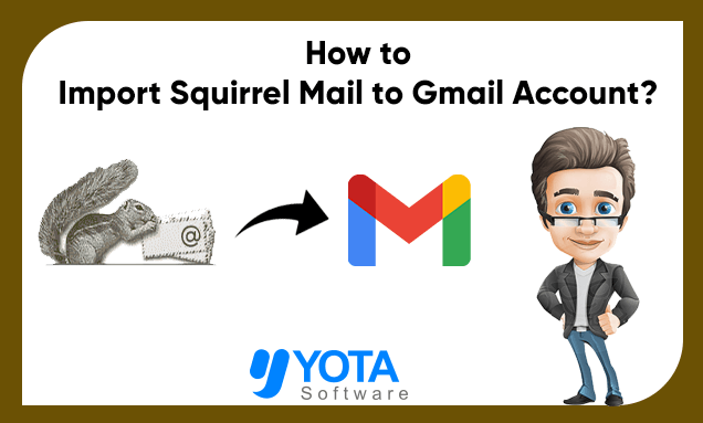 How to Import Squirrel Mail to Gmail / G Suite Account Directly?
