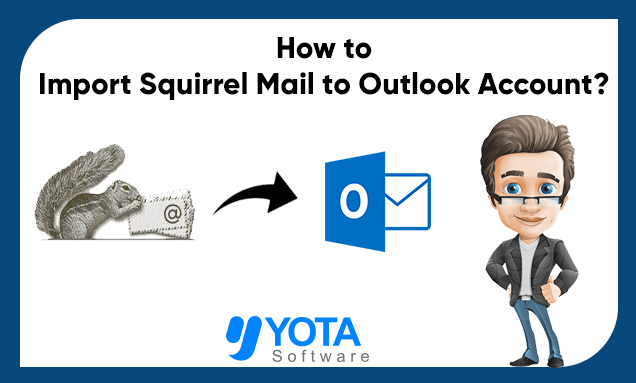 How to Import Squirrelmail to Outlook with Attachments?