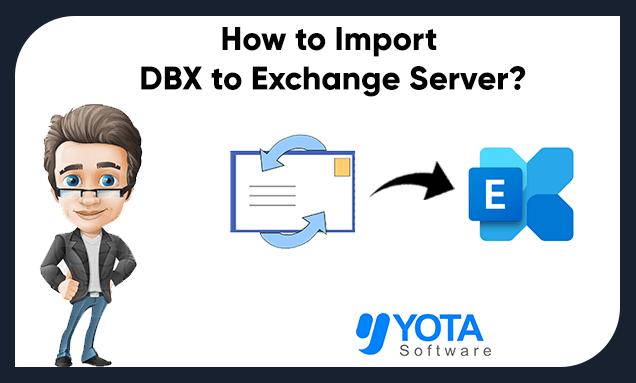 Import DBX to Exchange Server Directly in 4 Easy Steps