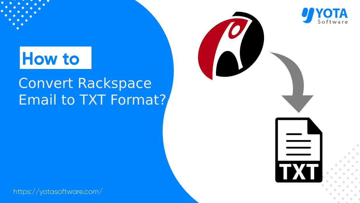 Convert Rackspace Emails to Text Format in 4 Quick Steps