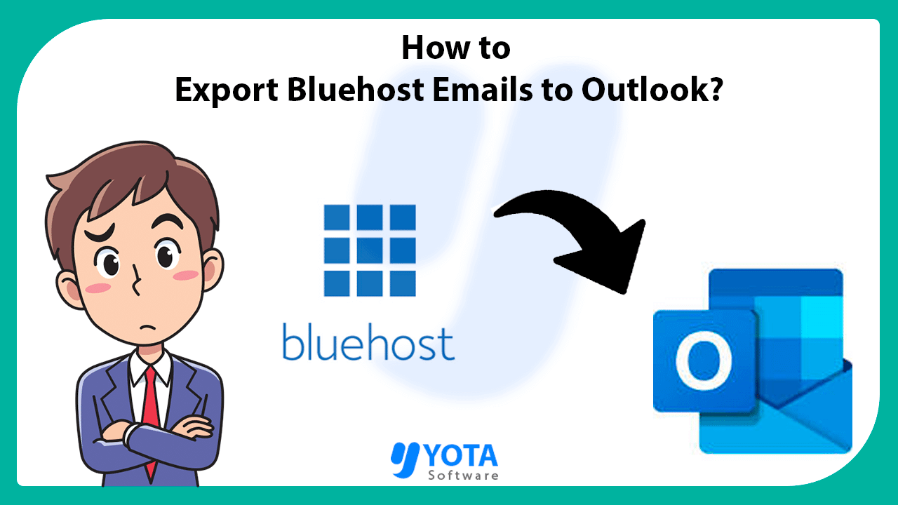 Export Bluehost Emails to Outlook 2021 in Easiest Way