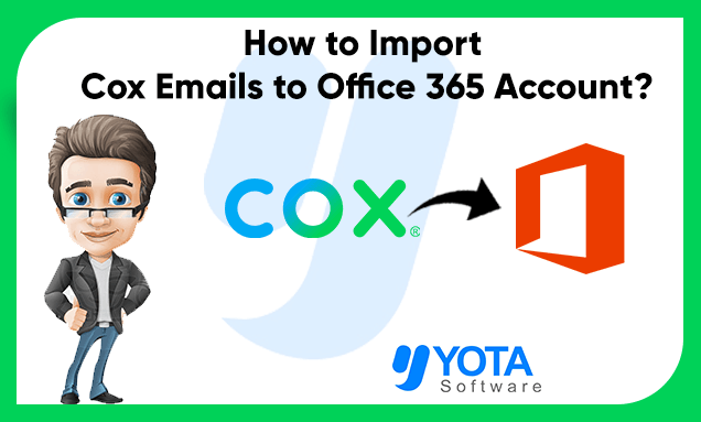 How to Import Cox Emails to Office 365- Direct Method