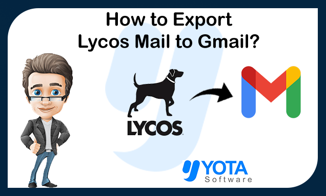 Effortlessly Migrate Lycos Email to Gmail with 4 Simple Steps