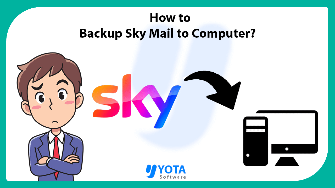Backup Sky Mail to Computer in 4 Quick Steps