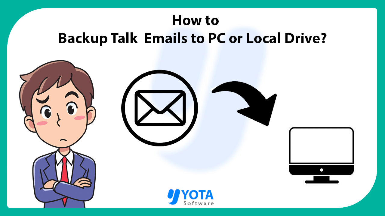 Backup Talk 21 Emails to PC or Local Drive - Two Methods