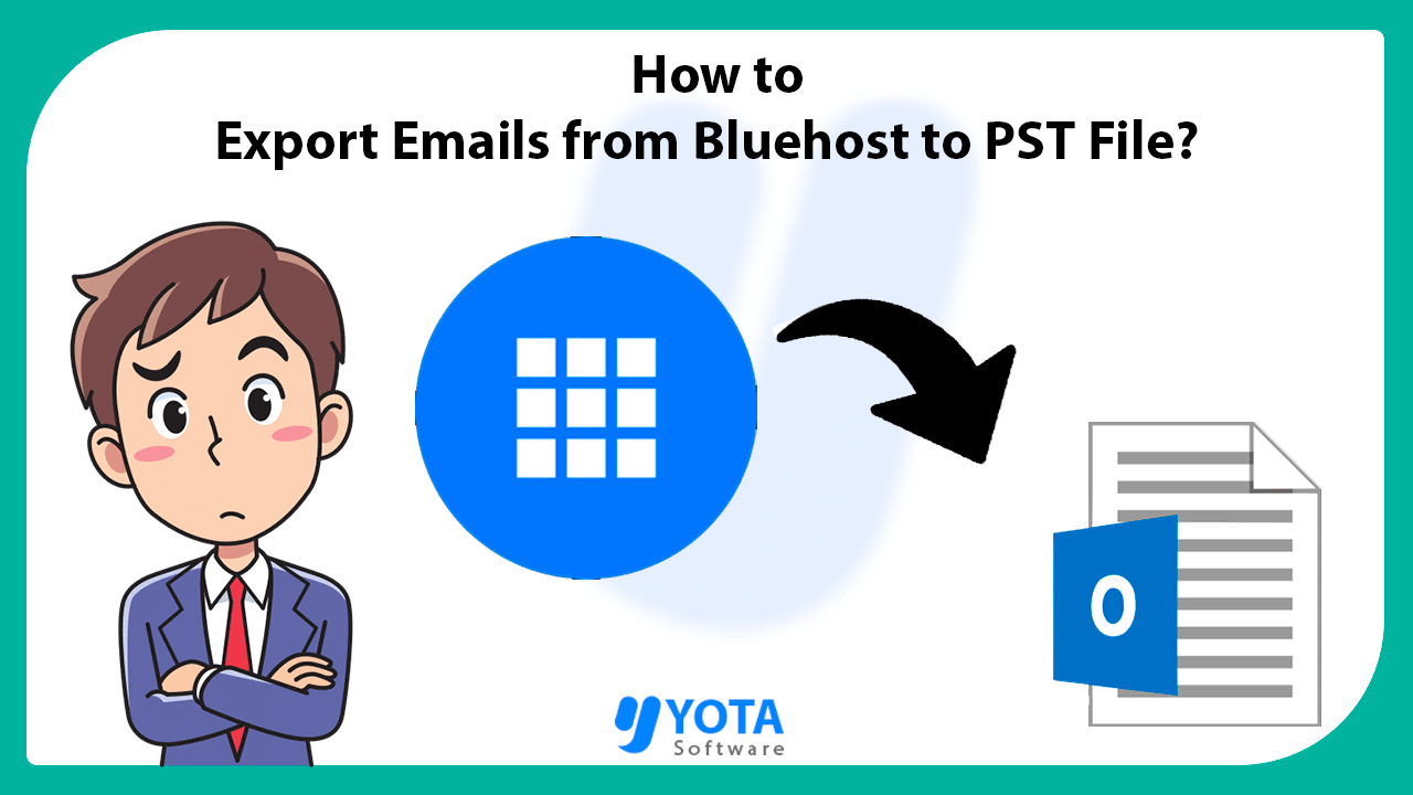 Export Emails from Bluehost to PST in 5 Quick Steps