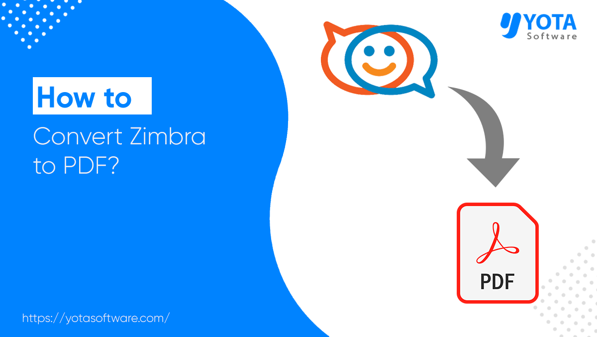 Convert Zimbra Emails to PDF format Accurately in 4 Steps