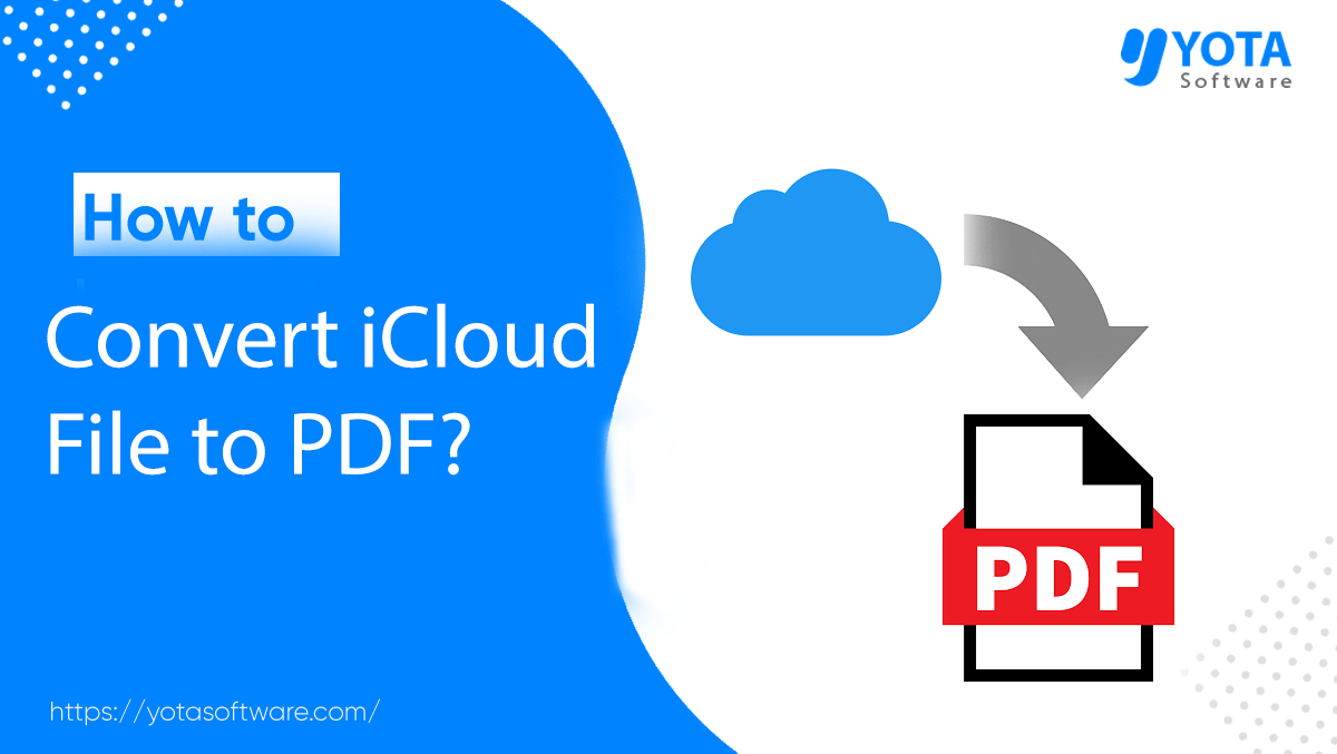 Convert iCloud File to PDF with Attachments in Easiest Way