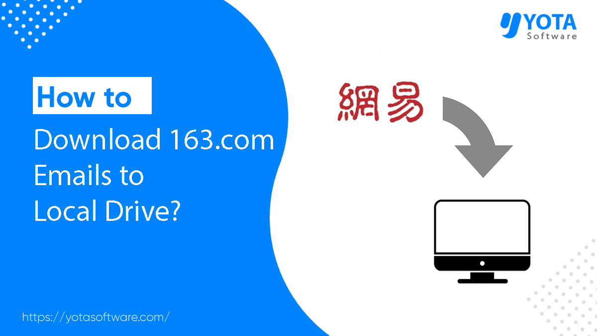 Download 163.com Emails to Hard Drive - Reliable Way 2025