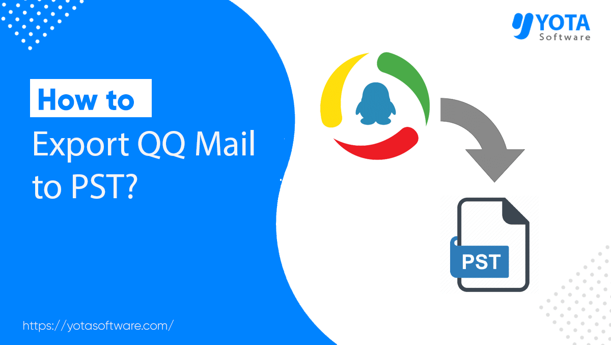 How to Export QQ Mail to PST? - Expert Solution 2025