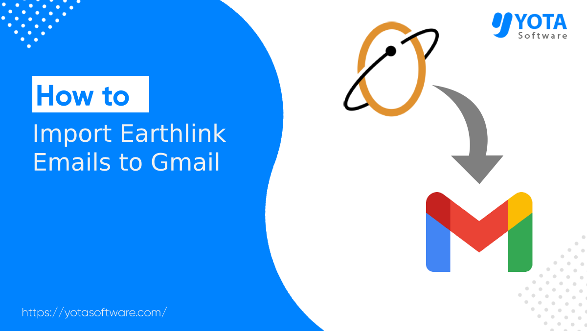 How to Transfer Earthlink Email to Gmail Account? [Solved]