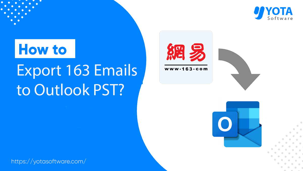 Export 163 Emails to Outlook PST in an Easiest Way