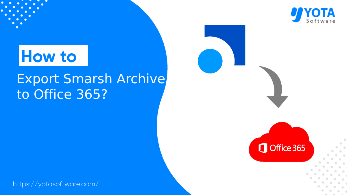 Import Smarsh Archive to Office 365: Easy Steps & Tips 2025