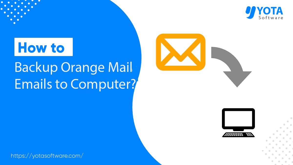 Backup Orange Mail Emails to Computer in 5 Clicks