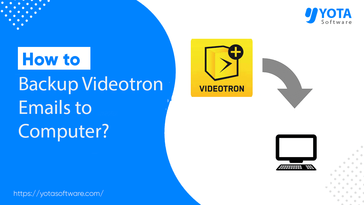 Backup Videotron Emails to PC Using Number 1 Backup Tool