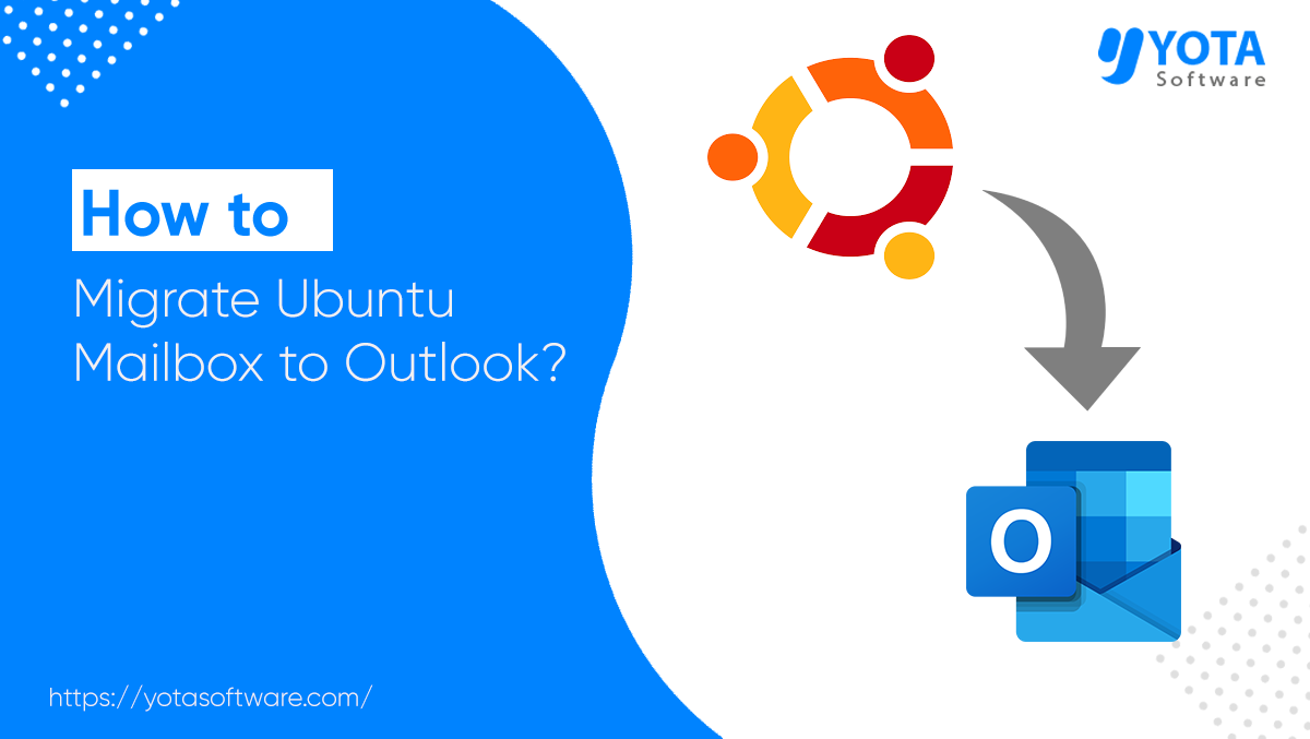 Migrate Ubuntu Mailbox to Outlook -Best Solution 2025