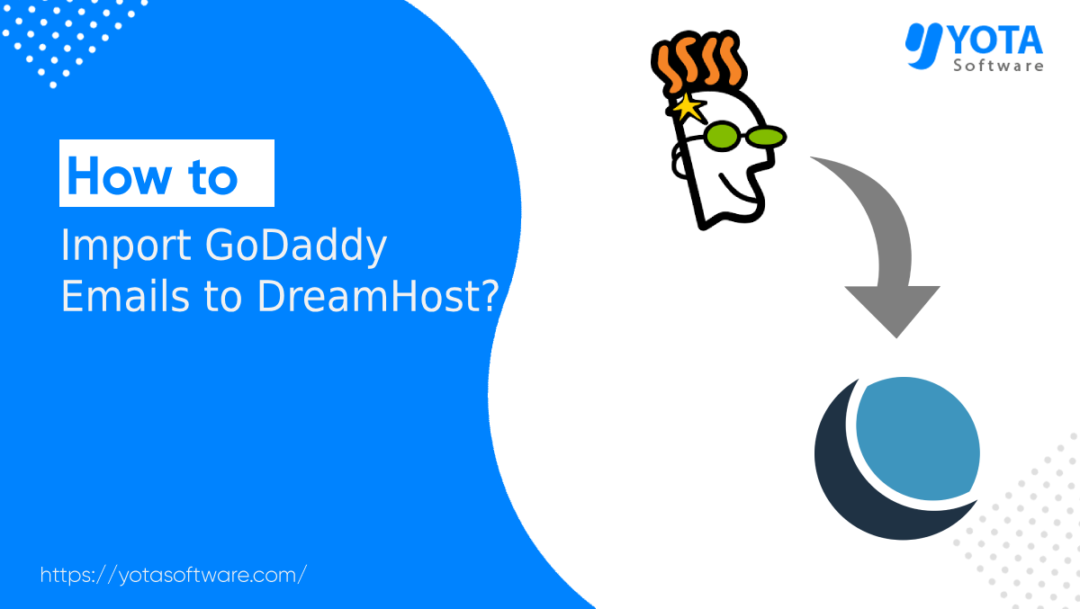 How to Import GoDaddy Emails to DreamHost Account?