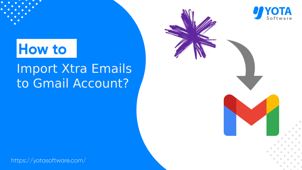 How to Import Xtra Emails to Gmail Account in 4 Easy Clicks?