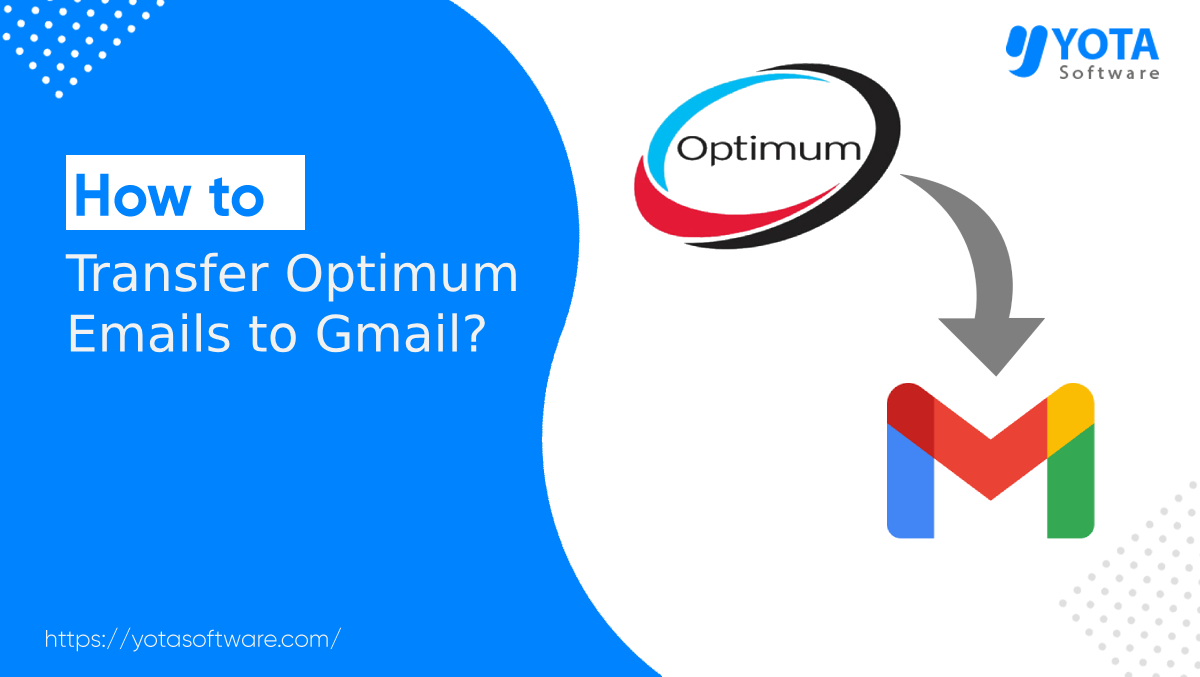 How to Transfer Optimum Email to Gmail Account? Best Solution 2025