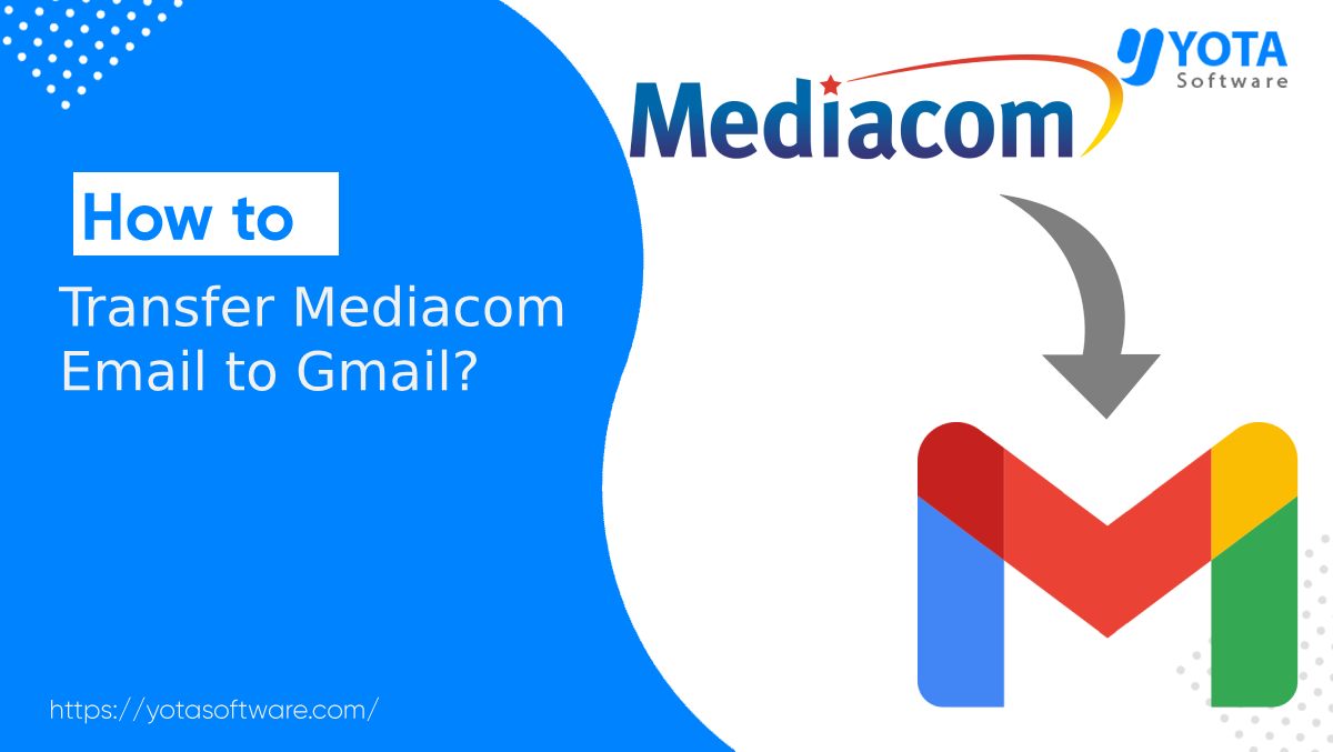 How to Transfer Mediacom Emails to Gmail? [100%% Working]